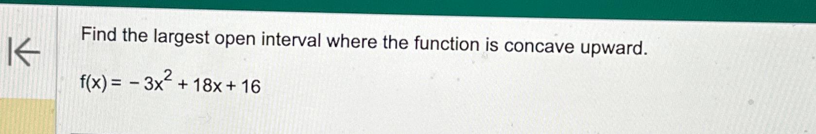Solved Find the largest open interval where the function is | Chegg.com