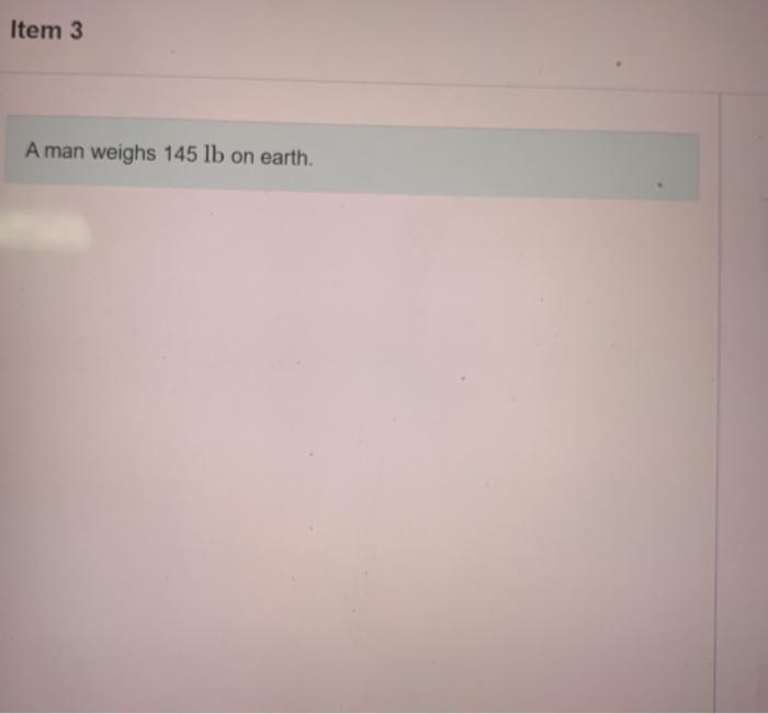 Solved Item 3 A man weighs 145 lb on earth. Part A Specify | Chegg.com