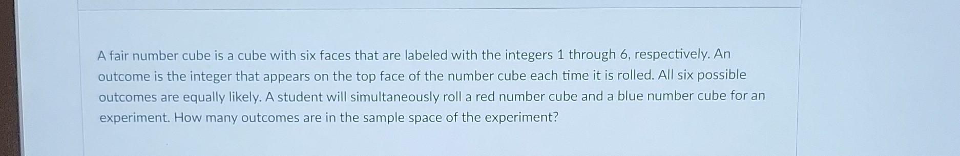 Solved A fair number cube is a cube with six faces that are | Chegg.com