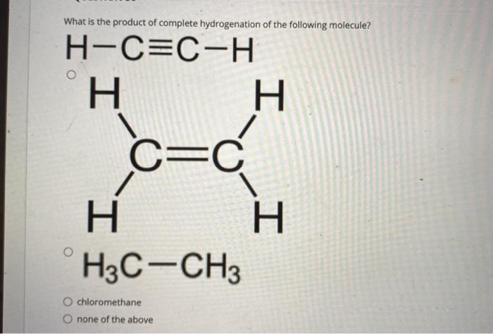 Solved What is the product of complete hydrogenation of the | Chegg.com
