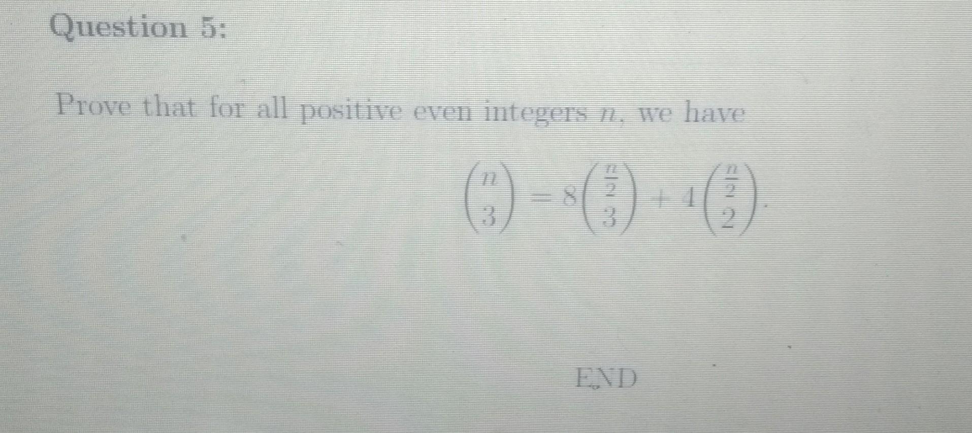 Solved Question 5: Prove that for all positive even integers | Chegg.com