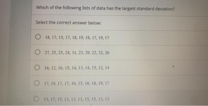 Solved Which of the following lists of data has the largest | Chegg.com
