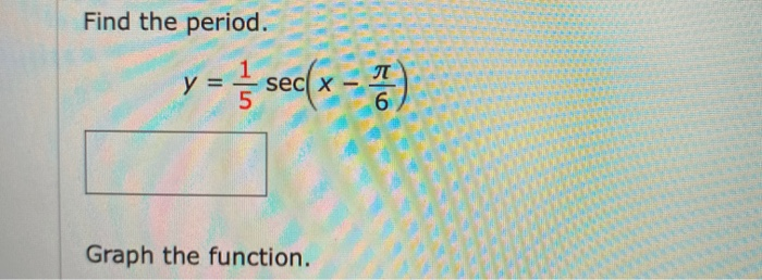 Solved Find the period. y = $secx - ) Graph the function. | Chegg.com
