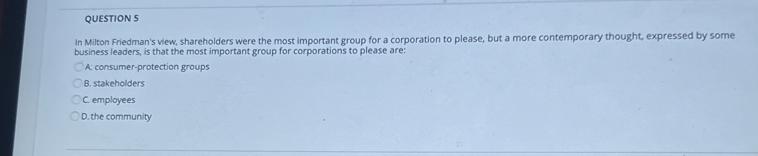 Solved QUESTION 5In Milton Friedman's view, shareholders | Chegg.com