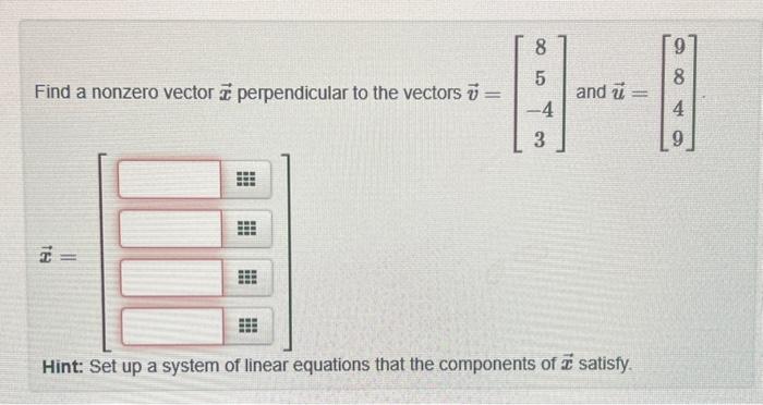 Solved Find a nonzero vector x perpendicular to the vectors | Chegg.com