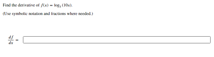 Solved Find the derivative of f(x)=log5(10x).(Use symbolic | Chegg.com