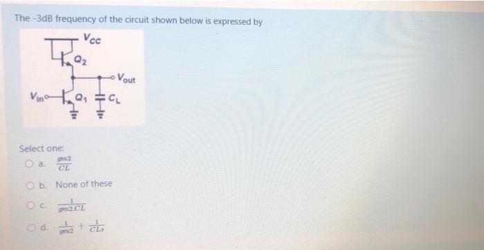 Solved The -3dB frequency of the circuit shown below is | Chegg.com