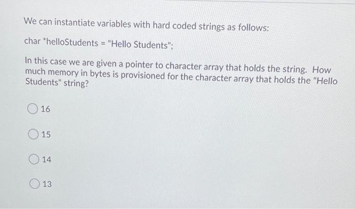 Solved We can instantiate variables with hard coded strings | Chegg.com