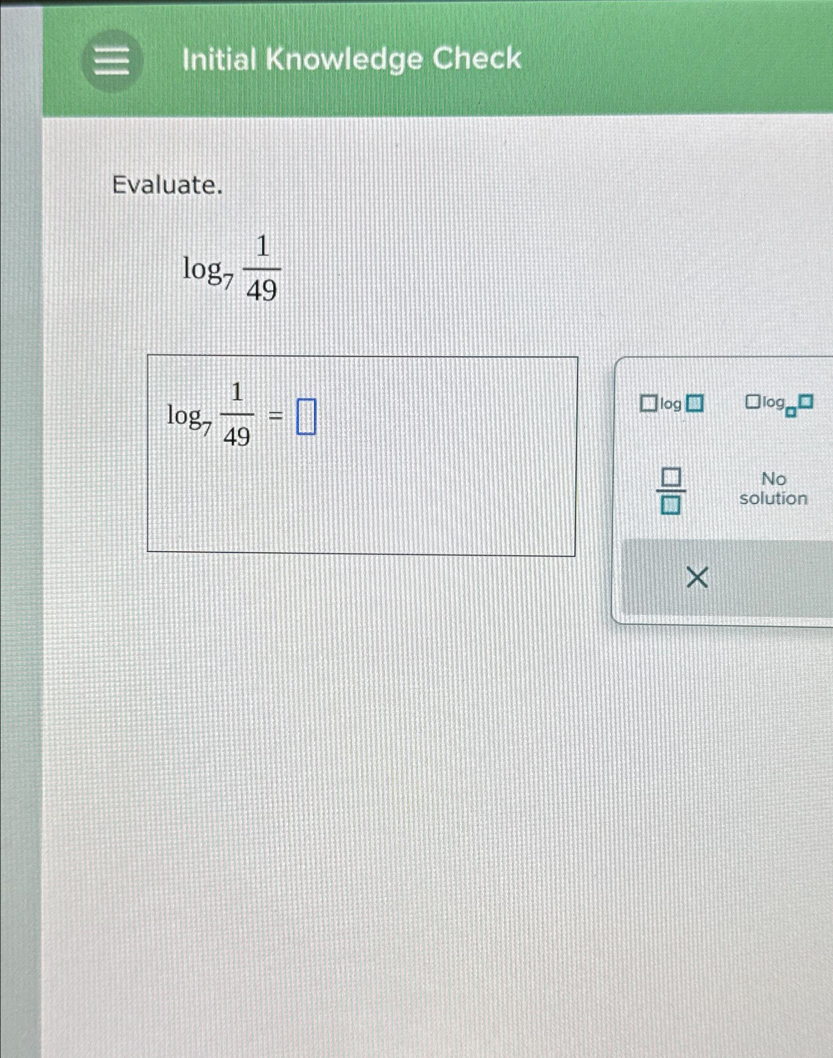 Solved Initial Knowledge CheckEvaluate.log7149 | Chegg.com Solved Initial Knowledge CheckEvaluate.log7149 | Chegg.com