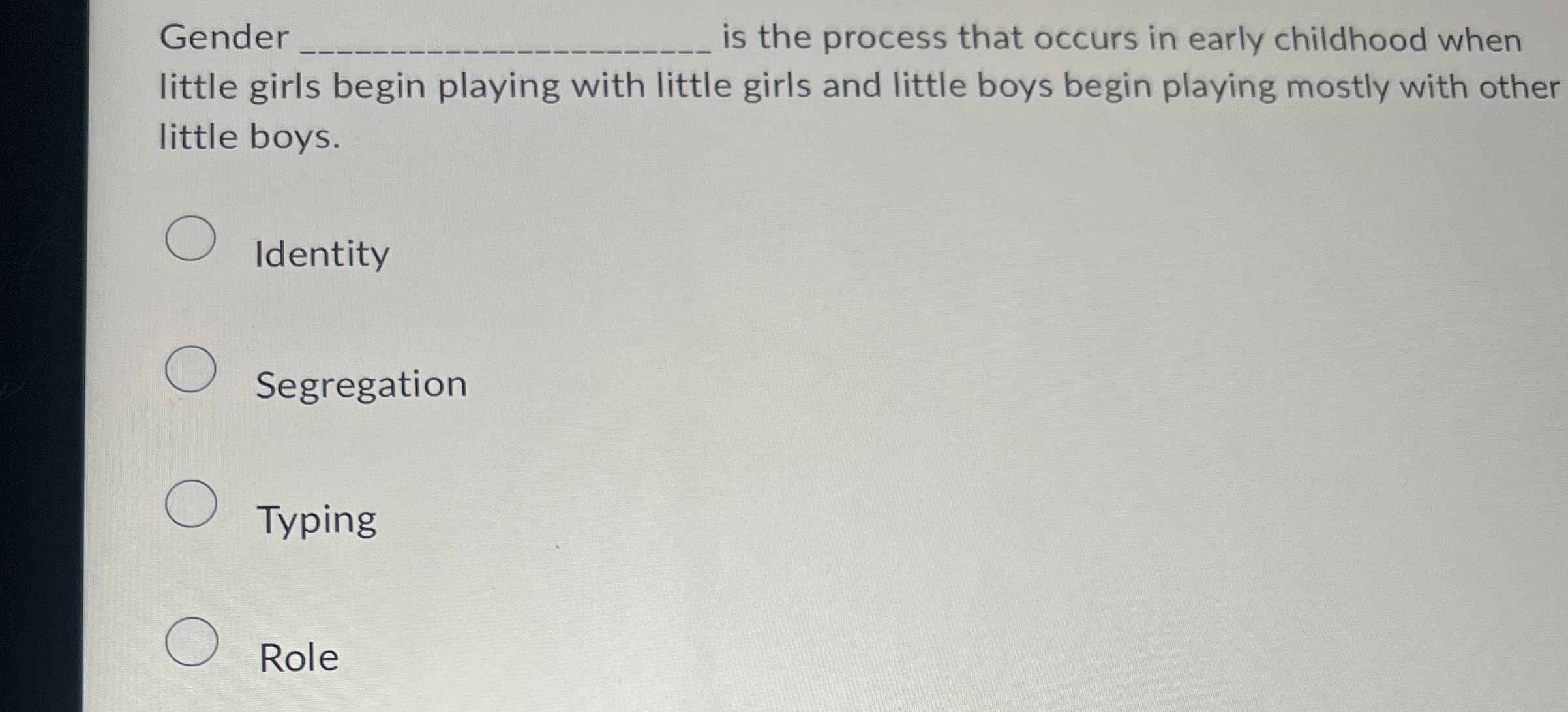 Solved Gender is the process that occurs in early childhood | Chegg.com