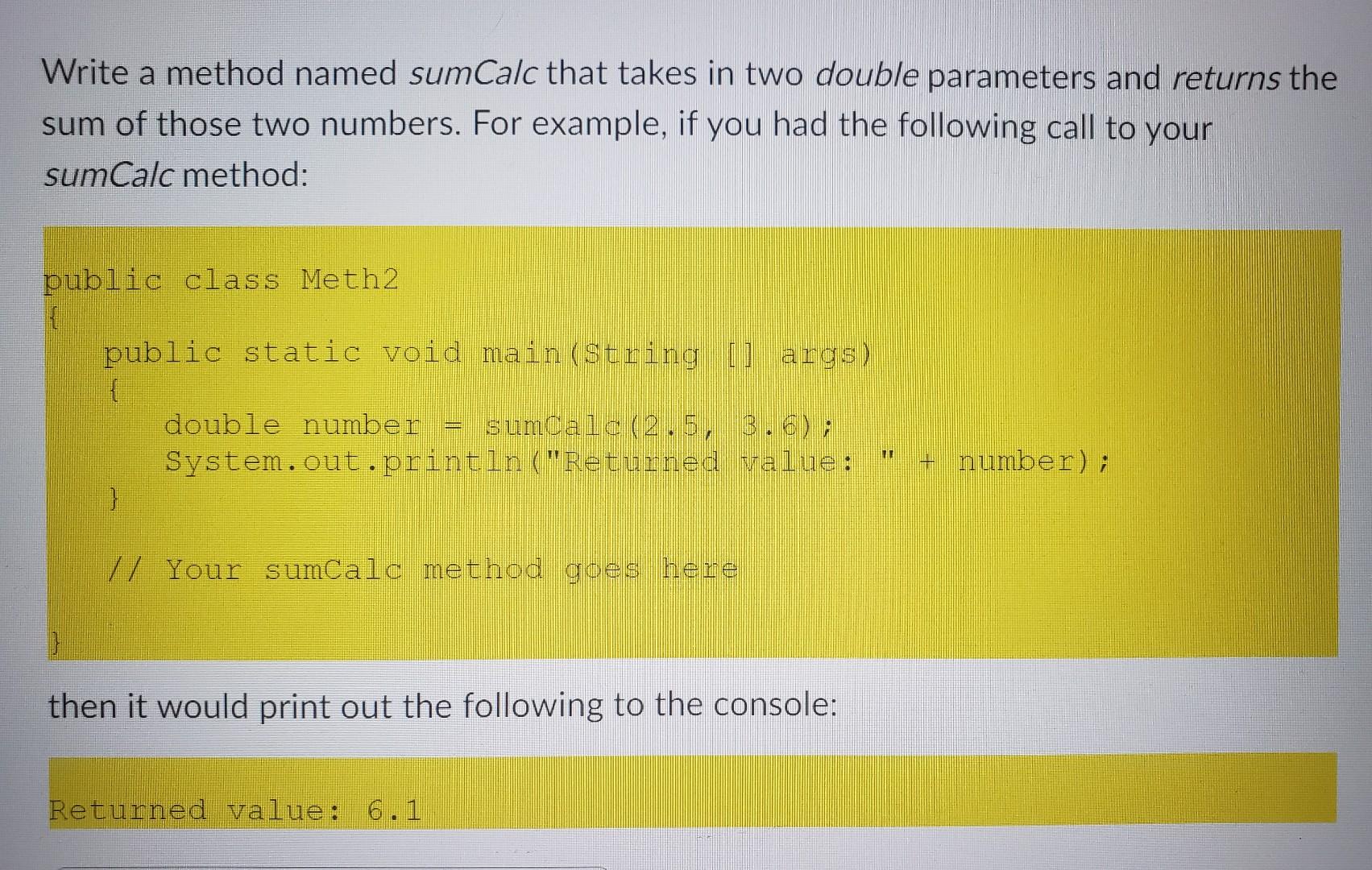 Solved Write a method named sumCalc that takes in two double | Chegg.com