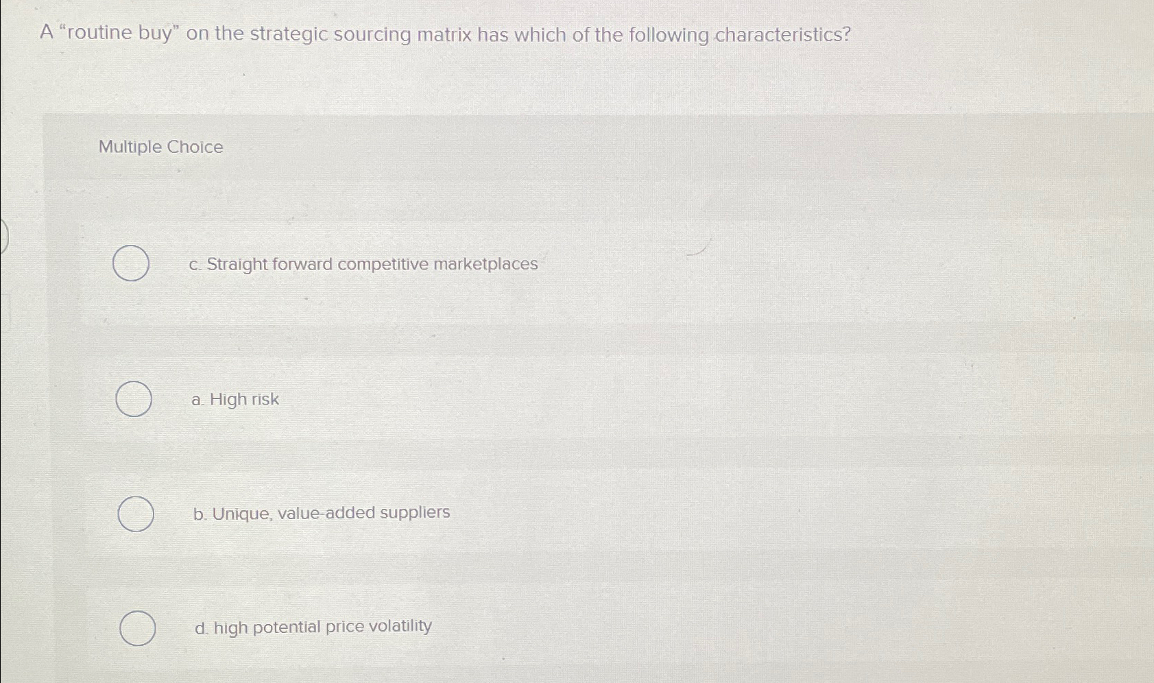 Solved A "routine buy" on the strategic sourcing matrix has | Chegg.com