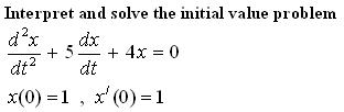 Solved erpret and solve the initial value problem d2x / | Chegg.com