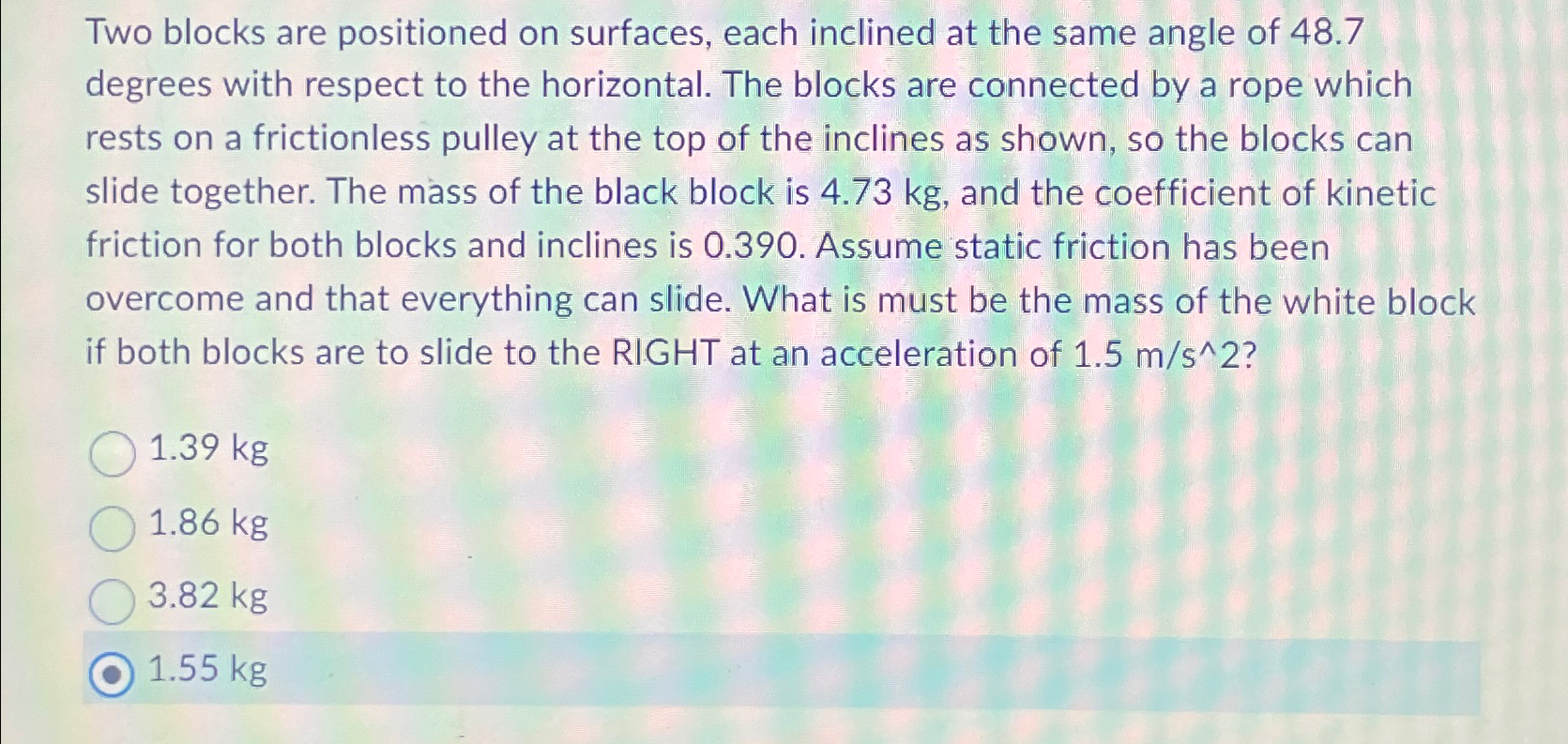 Two blocks are positioned on surfaces, each inclined | Chegg.com