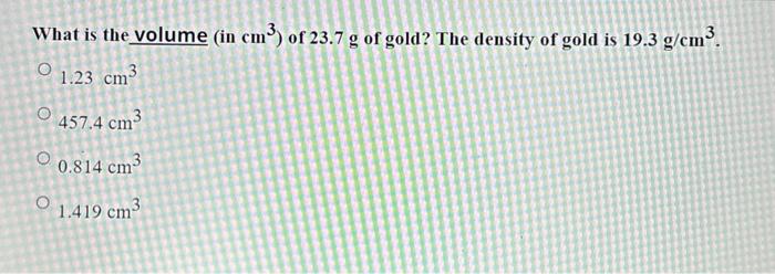 Solved What is the volume (in cm3 ) of 23.7 g of gold? The | Chegg.com