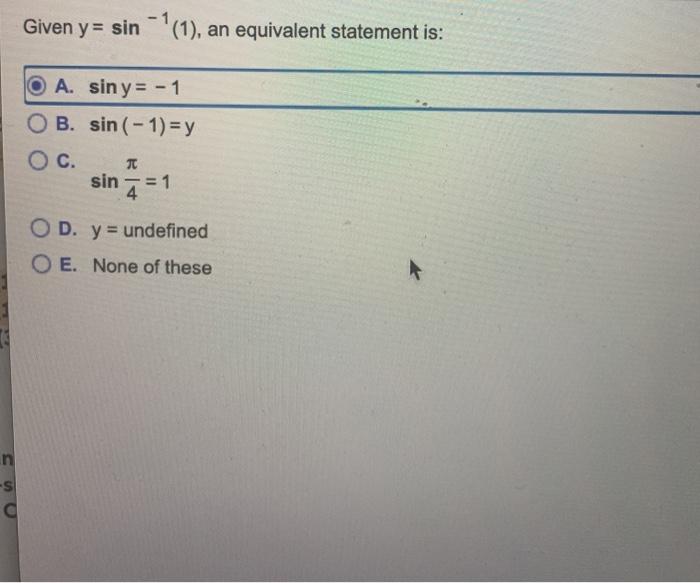 Solved Given y= sin(1), an equivalent statement is: O A. sin | Chegg.com