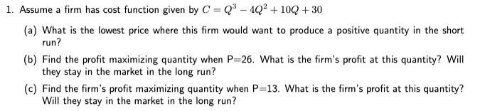 Solved 1. Assume a firm has cost function given by | Chegg.com