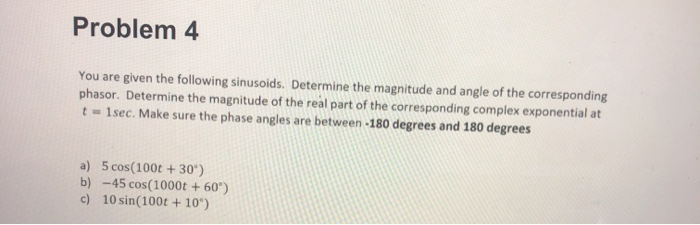 Solved Problem 4 You are given the following sinusoids. | Chegg.com