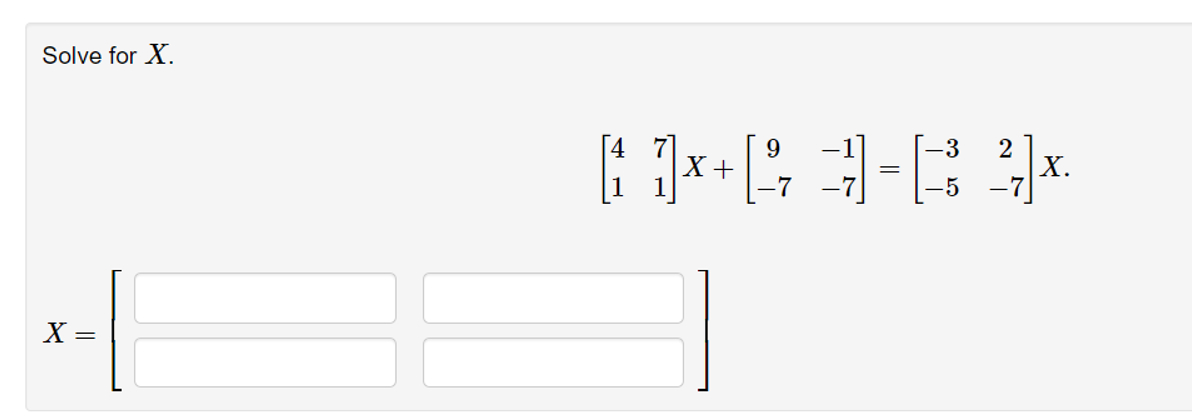 Solved Solve for x.[4711]x+[9-1-7-7]=[-32-5-7]x.x=[ ] | Chegg.com