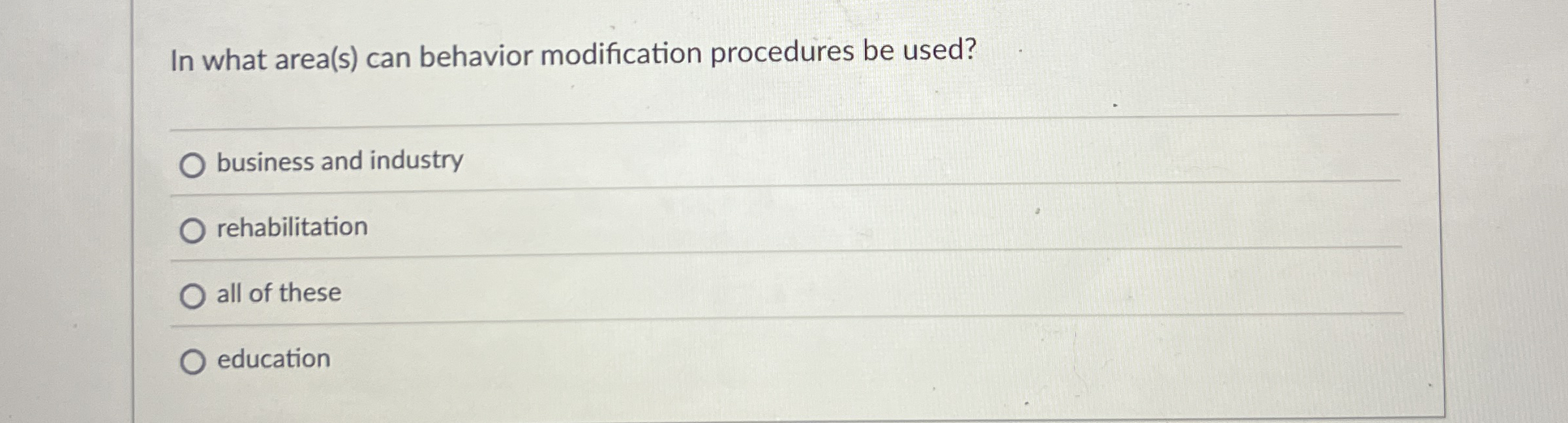 Solved In what area(s) ﻿can behavior modification procedures | Chegg.com
