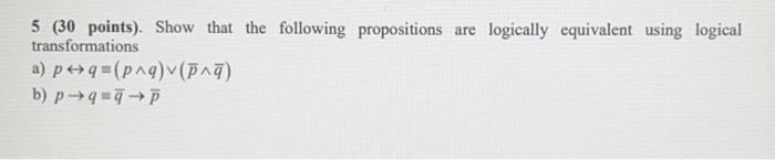 Solved 5 (30 points). Show that the following propositions | Chegg.com