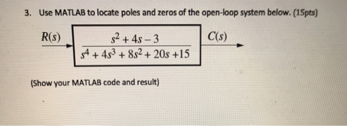 Solved 3. Use MATLAB to locate poles and zeros of the | Chegg.com