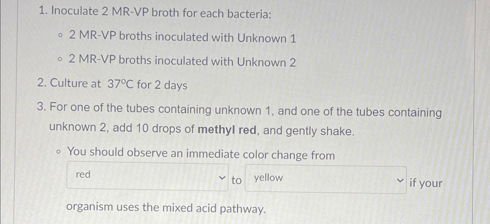 Solved Inoculate 2MR-VP ﻿broth for each bacteria:2 ﻿MR-VP | Chegg.com
