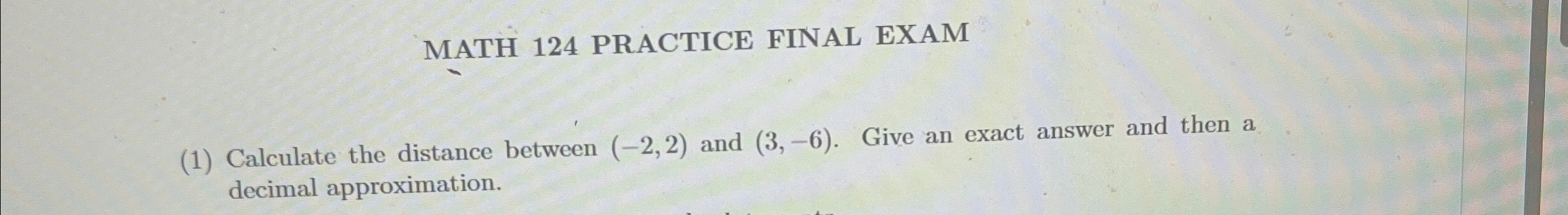 Solved MATH 124 ﻿PRACTICE FINAL EXAM(1) ﻿Calculate the | Chegg.com