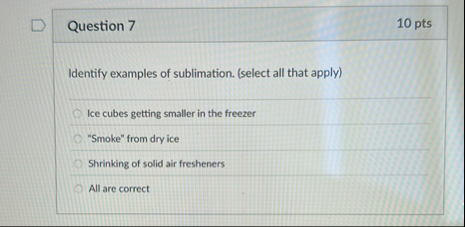Solved Question 710 ﻿ptsIdentify examples of sublimation. | Chegg.com