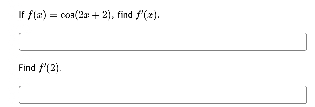 If f(x)=cos(2x+2), ﻿find f'(x).Find f'(2).C | Chegg.com
