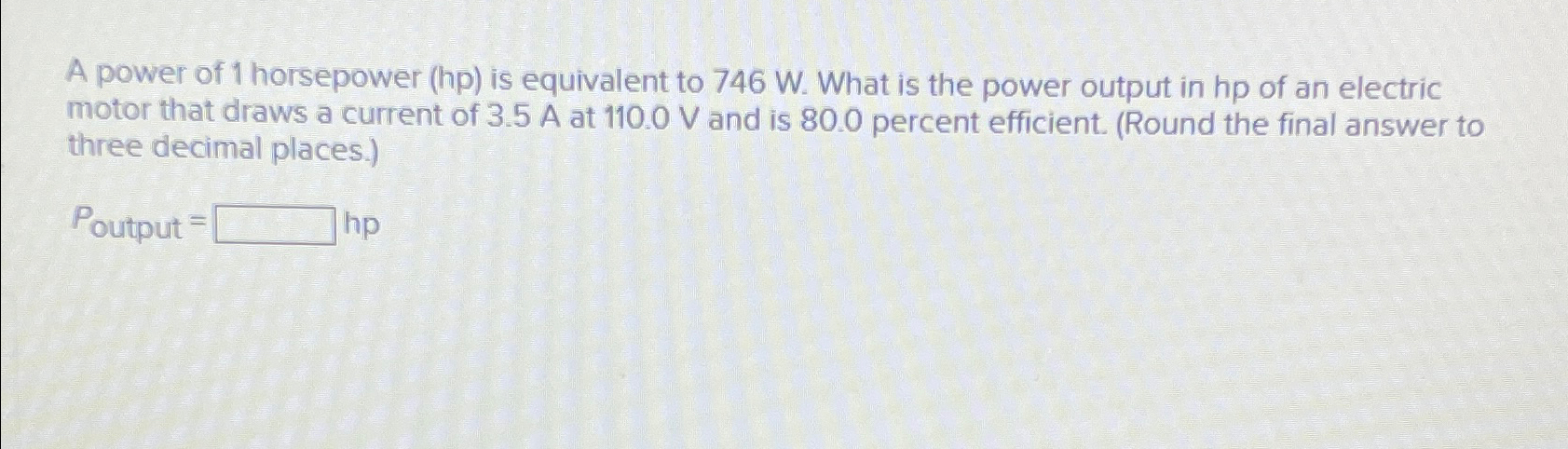 Solved A power of 1 ﻿horsepower (hp) ﻿is equivalent to 746W. | Chegg.com