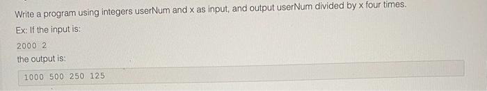 Solved Write a program using integers userNum and x as | Chegg.com