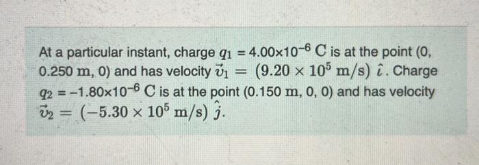 Solved At a particular instant, charge q1=4.00×10−6C is at | Chegg.com