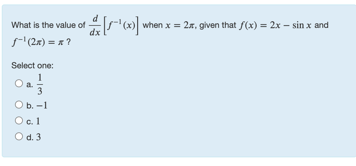 Solved What is the value of ddx[f-1(x)] ﻿when x=2π, ﻿given | Chegg.com