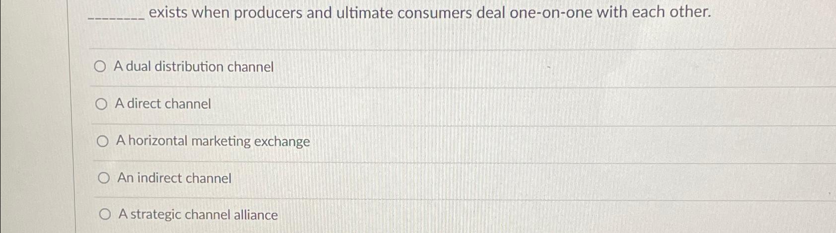 Solved exists when producers and ultimate consumers deal | Chegg.com