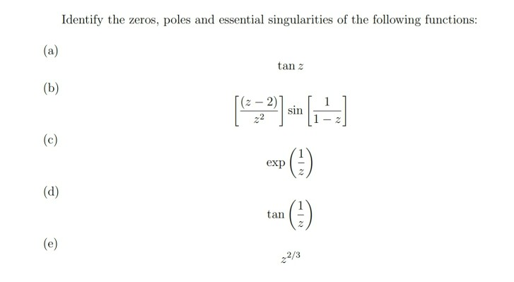 Solved Identify the zeros, poles and essential singularities | Chegg.com