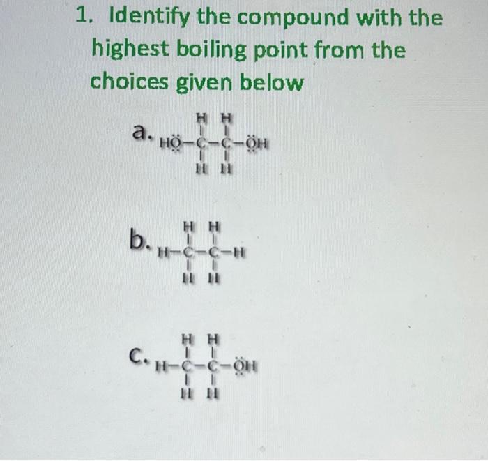Solved 1. Identify the compound with the highest boiling | Chegg.com