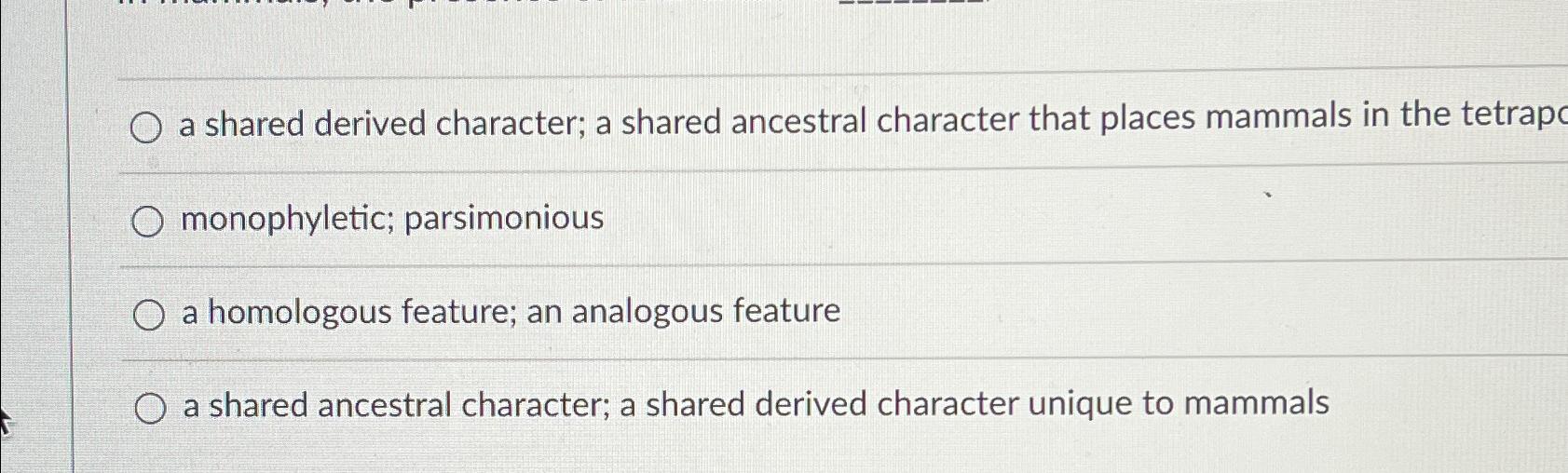 Solved a shared derived character; a shared ancestral | Chegg.com
