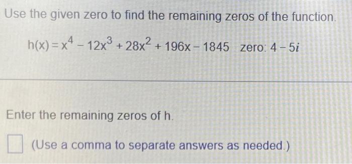 Solved Use the given zero to find the remaining zeros of the | Chegg.com