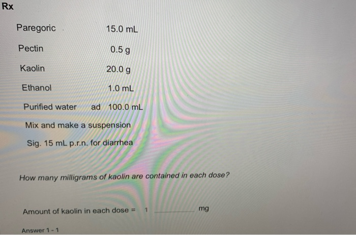 Solved Rx Paregoric 15.0 mL Pectin 0.5 g Kaolin 20.0 g | Chegg.com