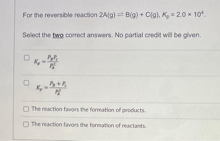 Solved For the reversible reaction 2 A( | Chegg.com