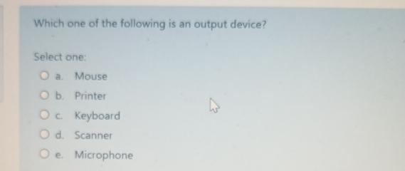 Solved Which one of the following is an output device?Select | Chegg.com