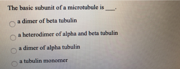 Solved Tubulin subunits associated with the nucleotide bind | Chegg.com