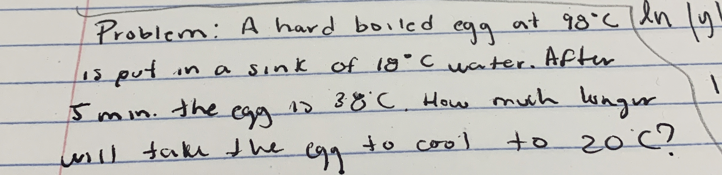 Solved Problem: A hard bolled egg at 99°Cln |y is put in a | Chegg.com