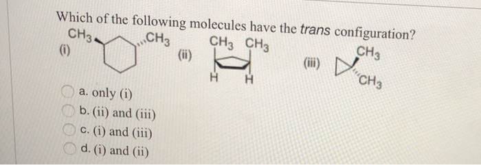 Solved Which of the following molecules have the trans | Chegg.com