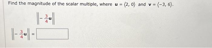 Solved Find The Magnitude Of The Scalar Multiple Where 