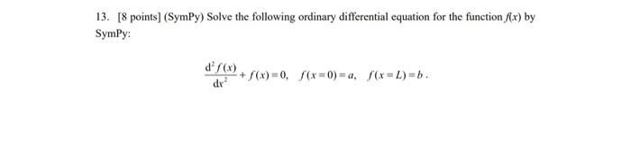 Solved 13. [8 points) (SymPy) Solve the following ordinary | Chegg.com