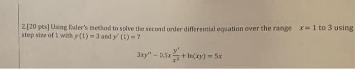 Solved 2. [20 pts] Using Euler's method to solve the second | Chegg.com ...