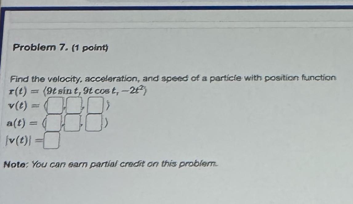 Solved Problem 7. (1 ﻿point)Find the velocity, accoleration, | Chegg.com