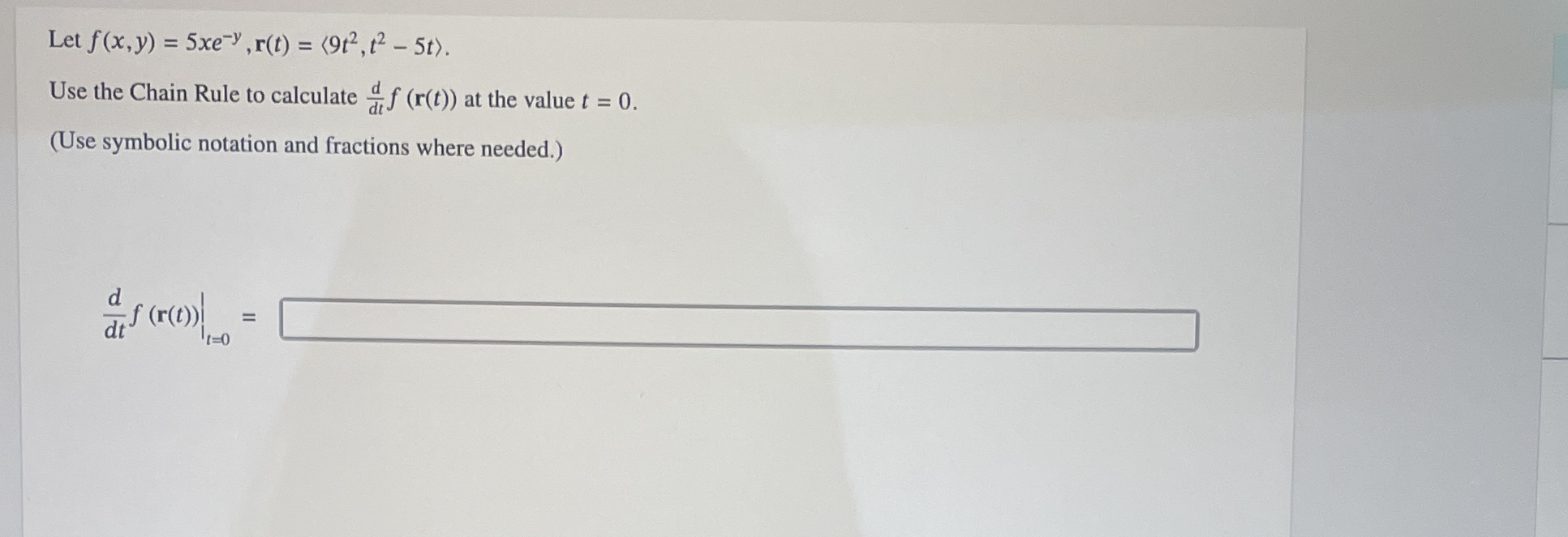 Solved Let f(x,y)=5xe-y,r(t)=(:9t2,t2-5t:).Use the Chain | Chegg.com